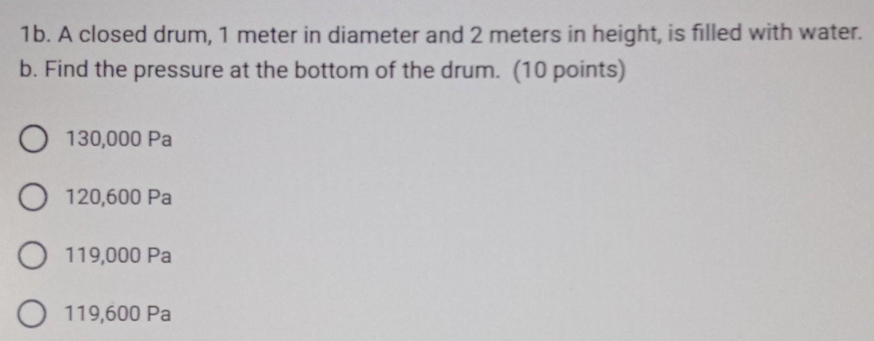 Solved 1b. A closed drum, 1 meter in diameter and 2 meters | Chegg.com