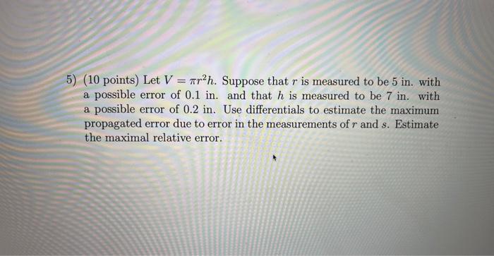 Solved 5) (10 points) Let V=πr2h. Suppose that r is measured | Chegg.com