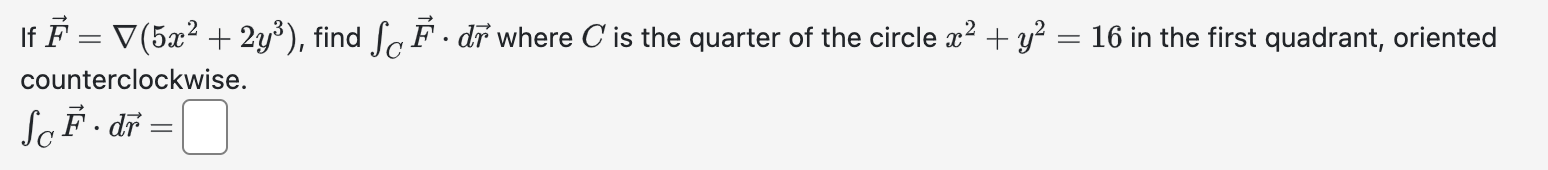 Solved If ﻿vec(F)=grad(5x2+2y3), ﻿find ∫C﻿vec(F)*dvec(r) | Chegg.com