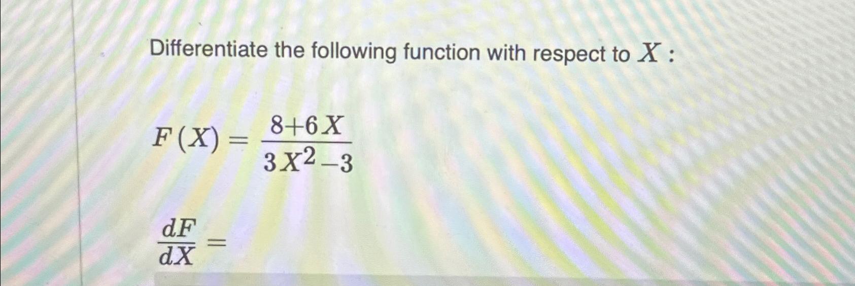 Solved Differentiate the following function with respect to | Chegg.com