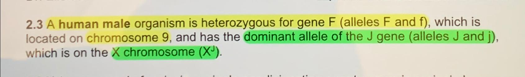 Solved 2.3 ﻿A human male organism is heterozygous for gene | Chegg.com