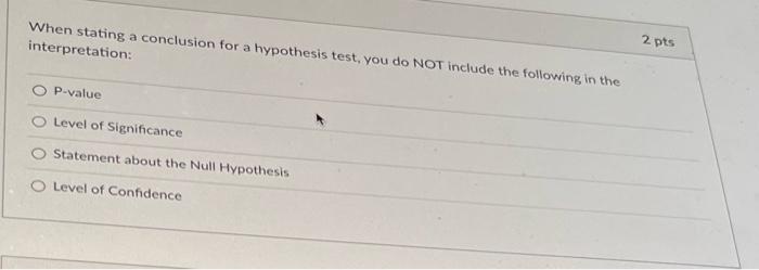 Solved When stating a conclusion for a hypothesis test, you | Chegg.com