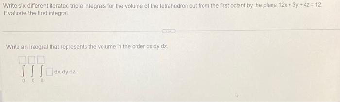 Solved Write six different iterated triple integrals for the | Chegg.com