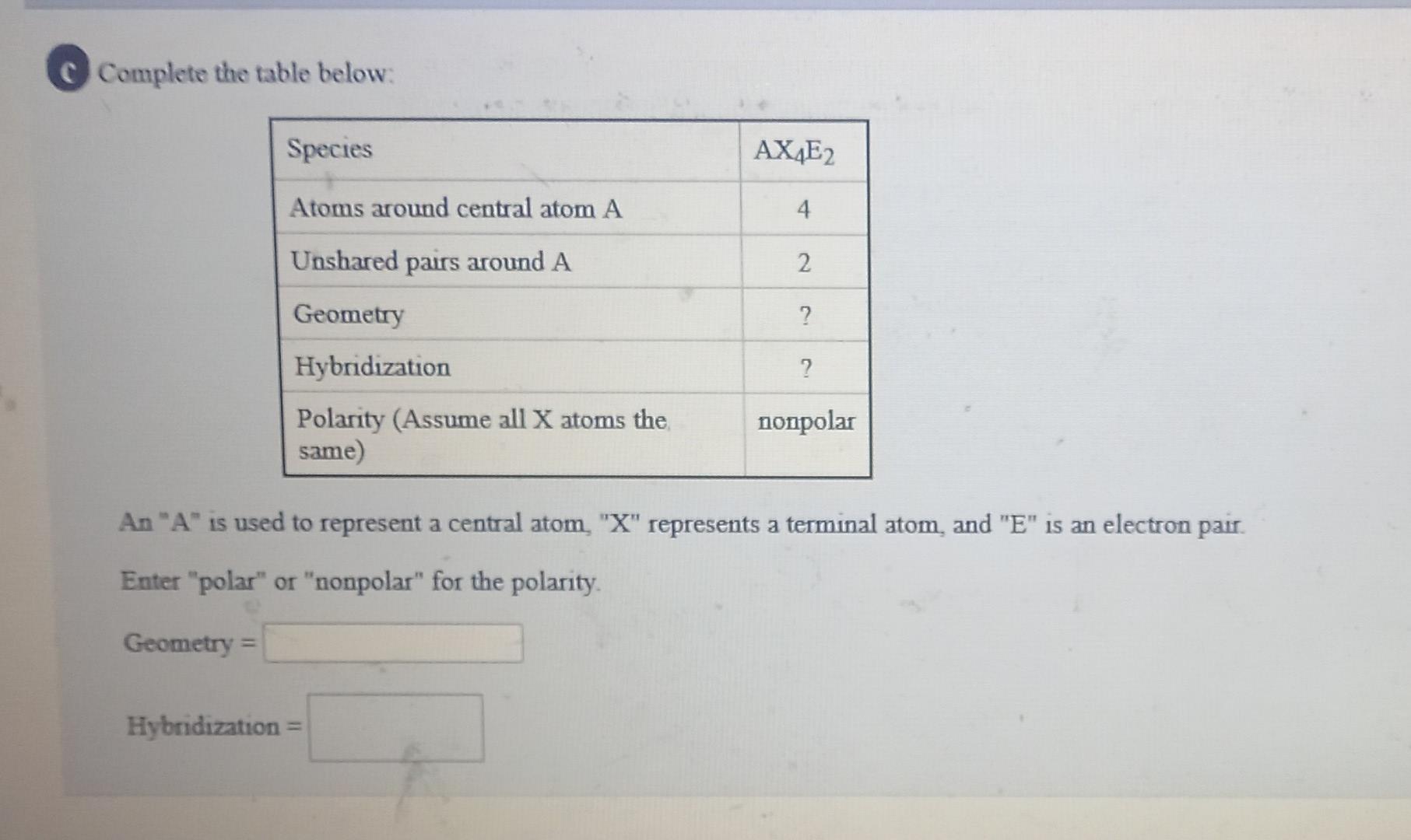 Solved C Complete the table below: Species AX4E2 Atoms | Chegg.com