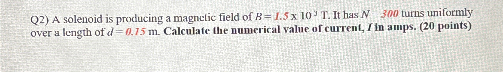 Solved Q2) ﻿A solenoid is producing a magnetic field of | Chegg.com
