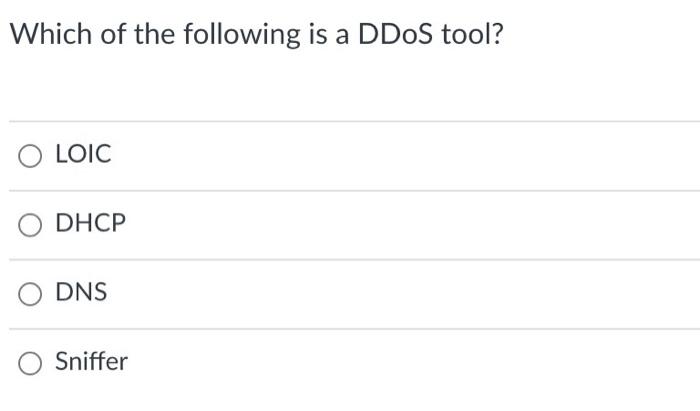 Solved Which of the following is a DDoS tool? O LOIC O DHCP | Chegg.com