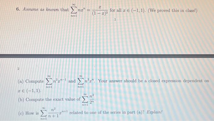 Solved 6. Assume as known that ∑n=1∞nxn=(1−x)2x for all | Chegg.com