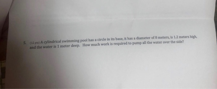 Solved 5. (12 pus) A cylindrical swimming pool has a circle | Chegg.com