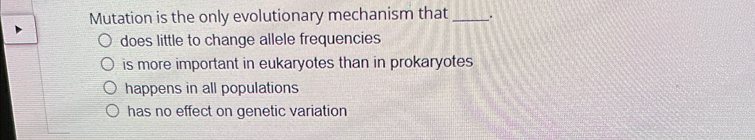 Solved Mutation is the only evolutionary mechanism that q, | Chegg.com