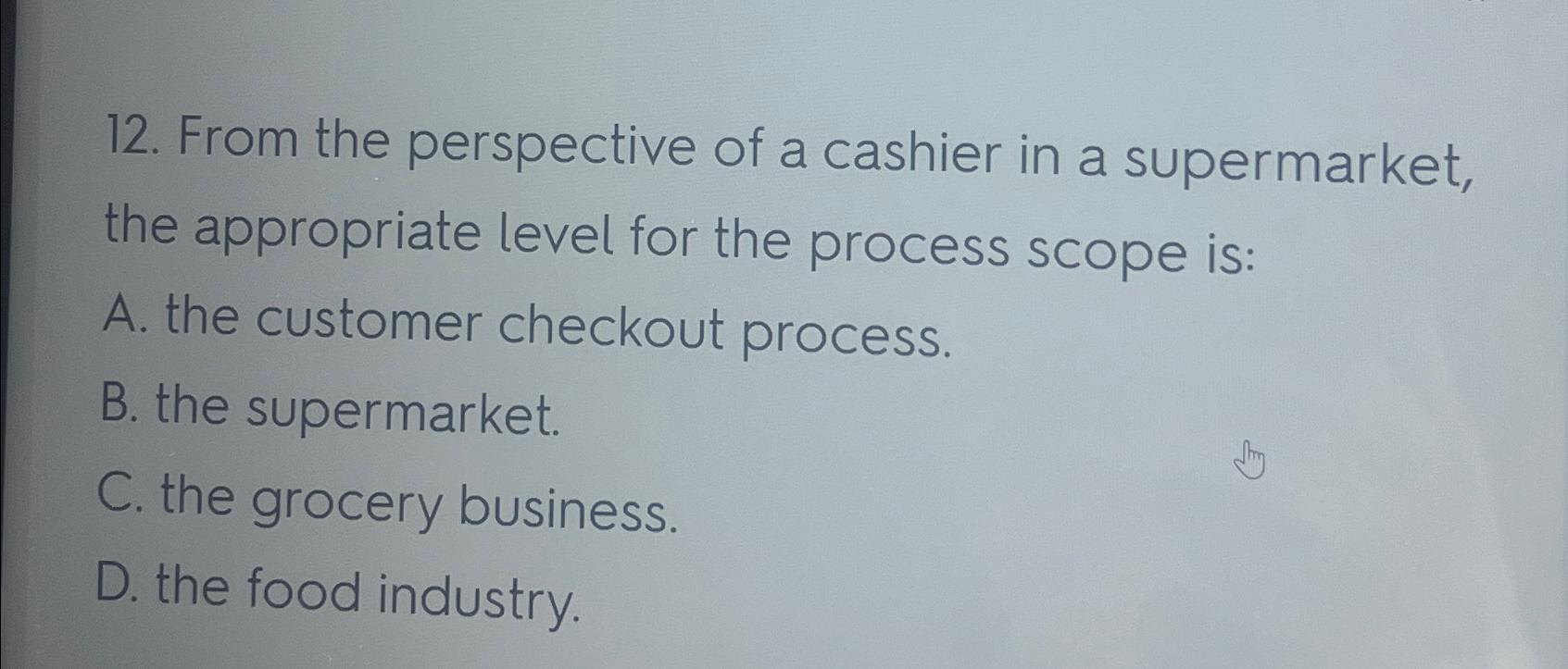Solved From the perspective of a cashier in a supermarket, | Chegg.com