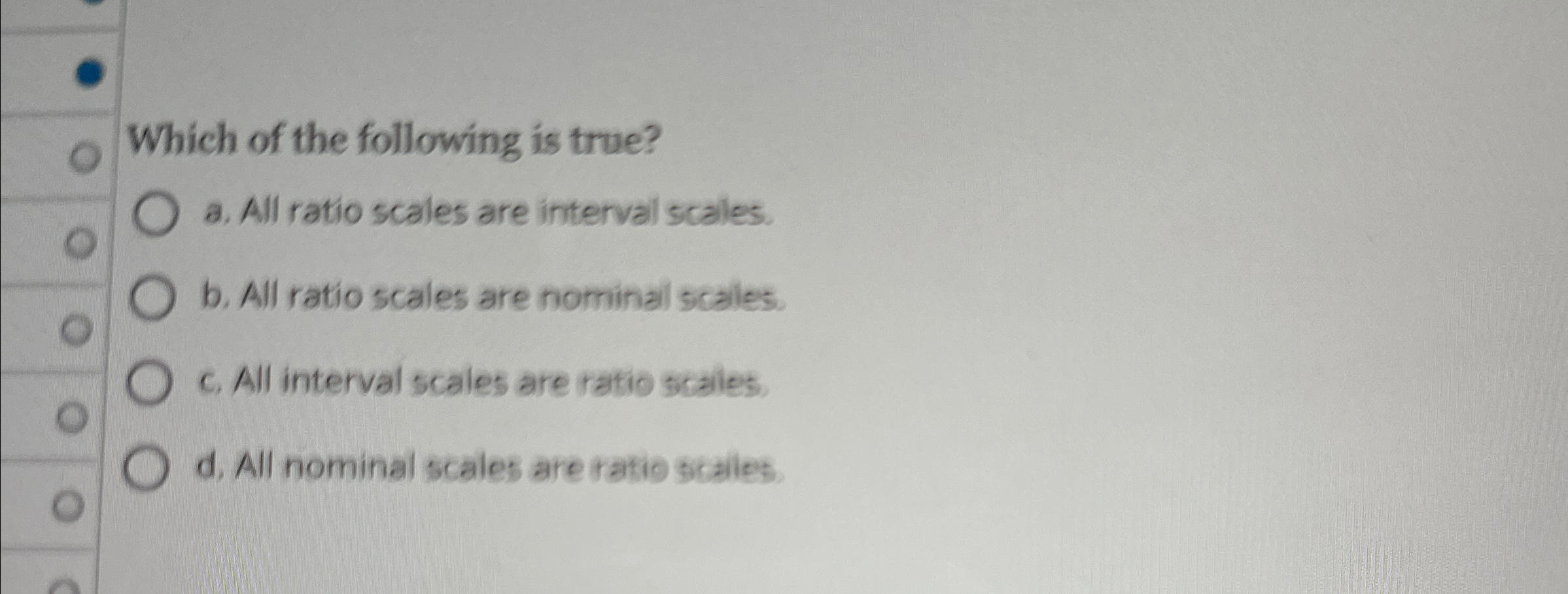 Solved Which of the following is true?a. ﻿All ratio scales | Chegg.com