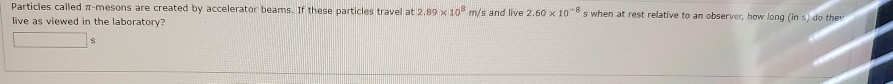 Solved Particles called ft-mesons are created by accelerator | Chegg.com