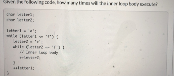 Solved Given the following code, how many times will the | Chegg.com