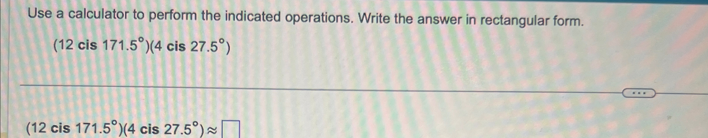 Solved Use a calculator to perform the indicated operations. | Chegg.com