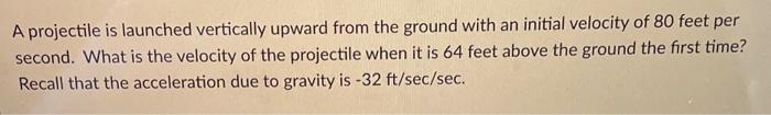 Solved A projectile is launched vertically upward from the | Chegg.com