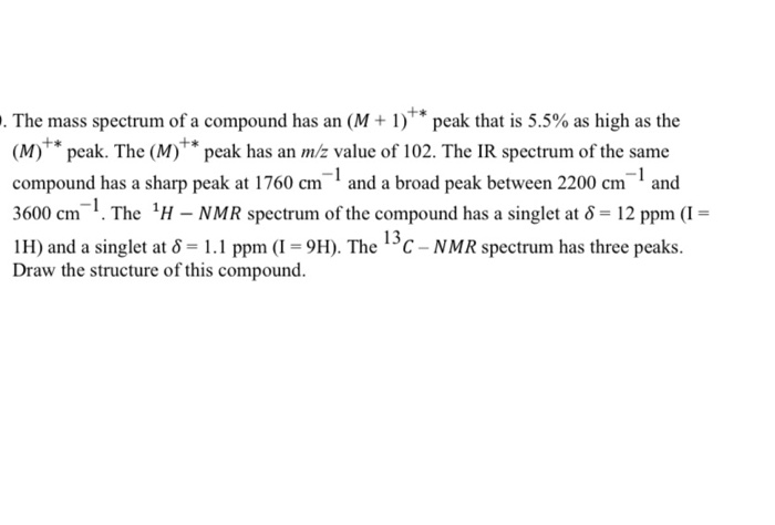Solved The mass spectrum of a compound has an (M + 1)** peak | Chegg.com