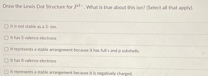 Solved Draw the Lewis Dot Structure for P³-. What is true | Chegg.com