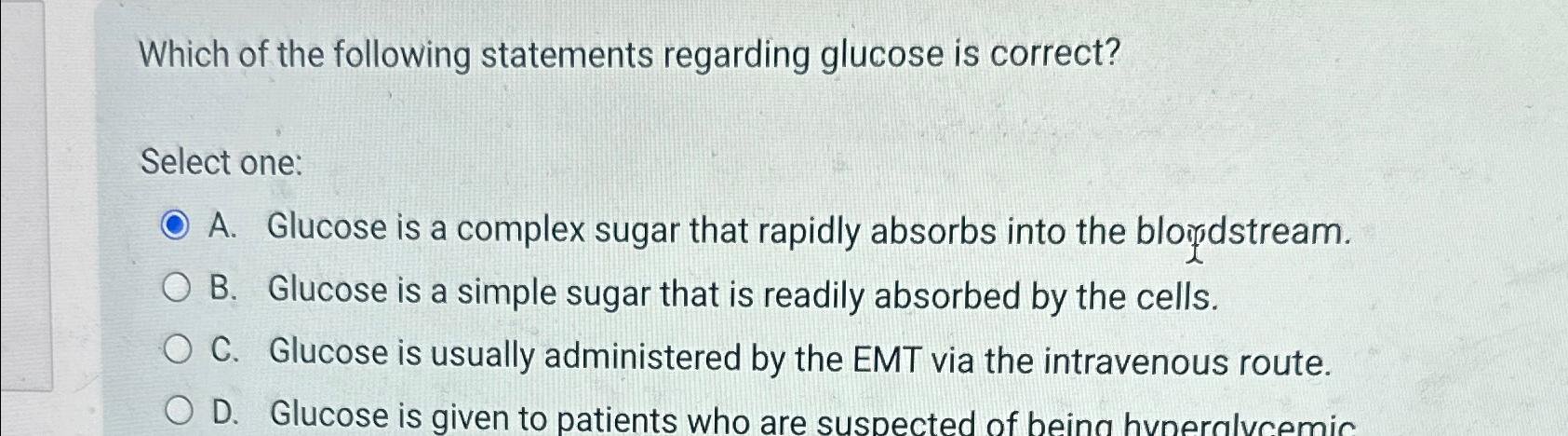 Solved Which of the following statements regarding glucose | Chegg.com