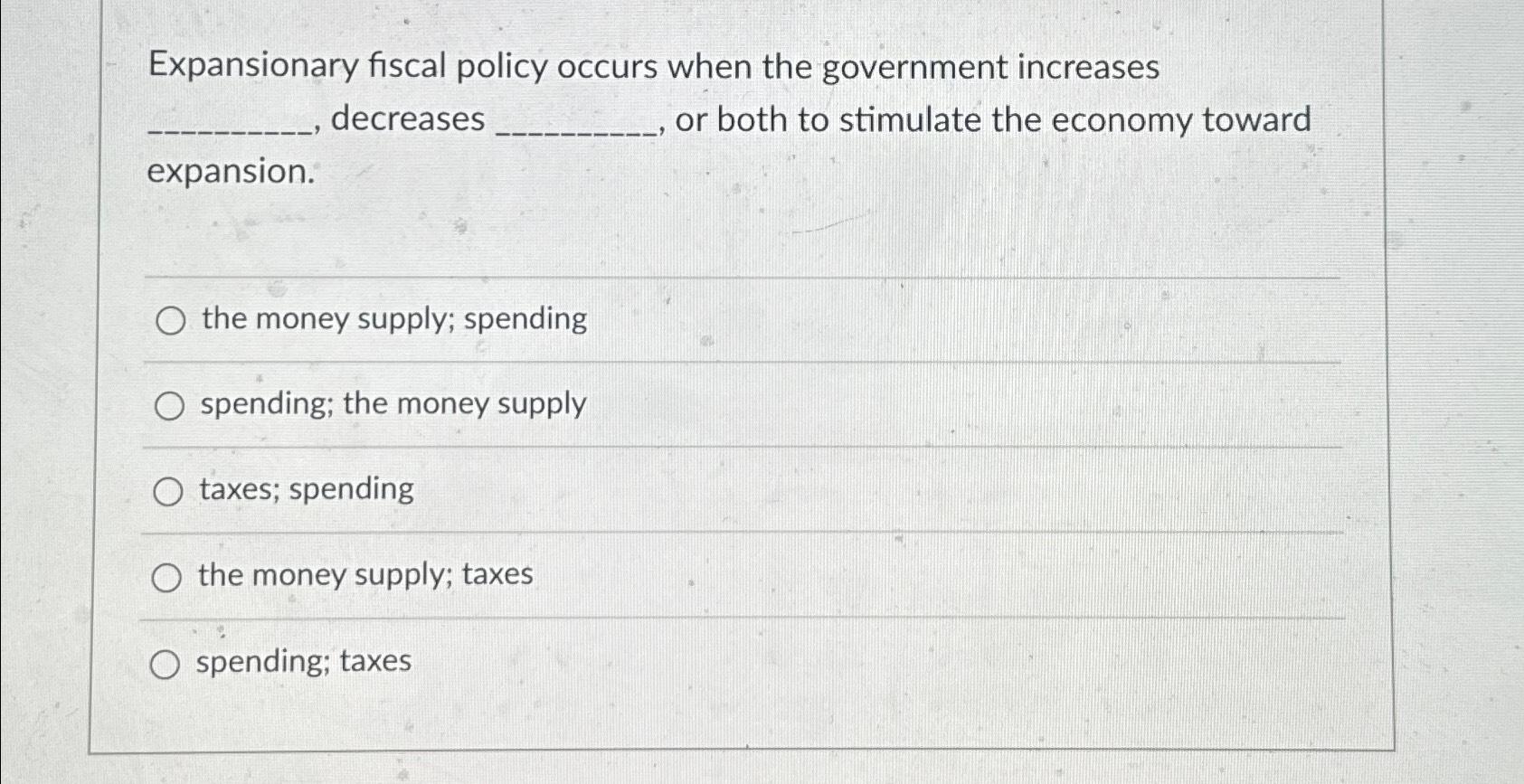 Solved Expansionary fiscal policy occurs when the government | Chegg.com