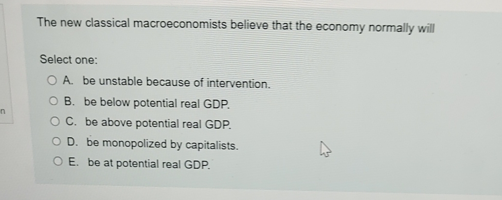 Solved The new classical macroeconomists believe that the | Chegg.com