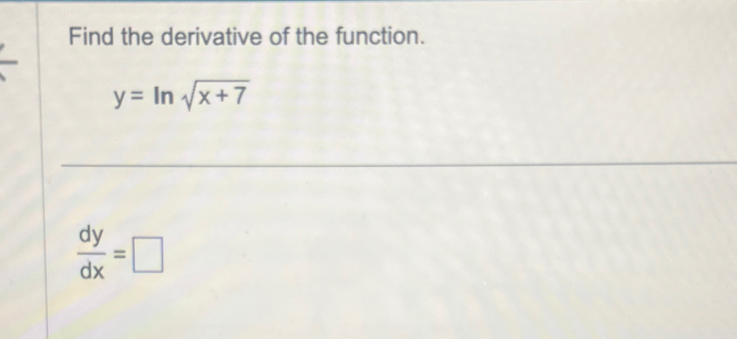 Solved Find the derivative of the function.y=lnx+72dydx= | Chegg.com