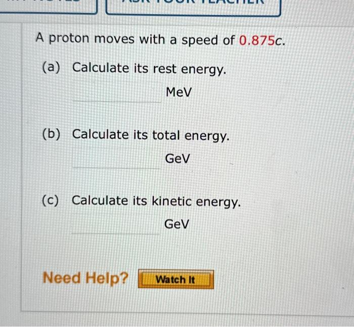 Solved A proton moves with a speed of 0.875c (a) Calculate | Chegg.com