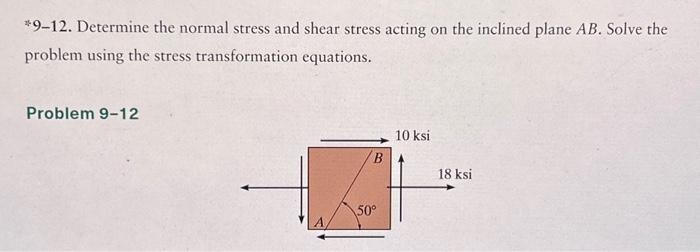 Solved ∗9−12. Determine the normal stress and shear stress | Chegg.com