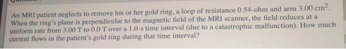 Solved An MRI patient neglects to remove his or her gold | Chegg.com