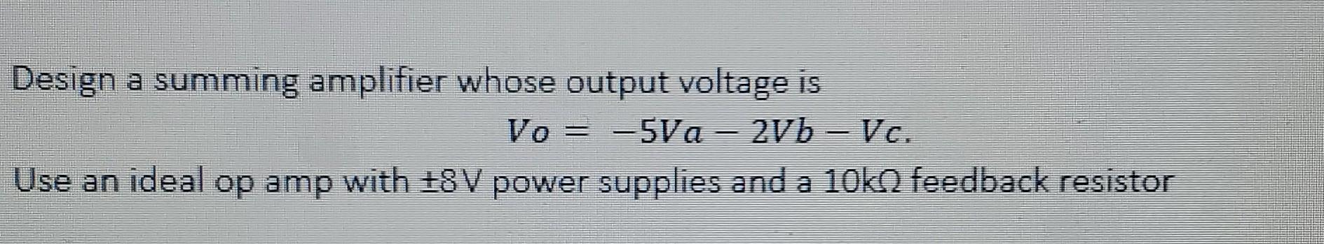 Solved Design a summing amplifier whose output voltage is Vo | Chegg.com
