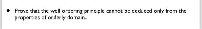 Prove that the well ordering principle cannot be | Chegg.com