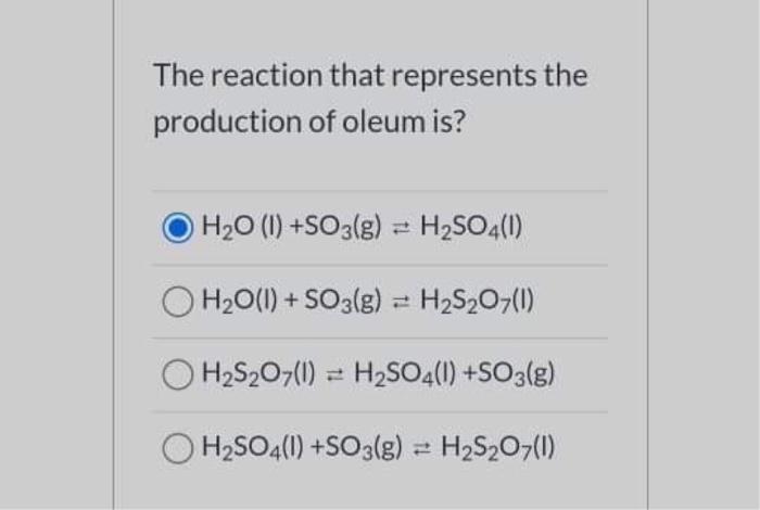 Solved The reaction that represents the production of oleum | Chegg.com