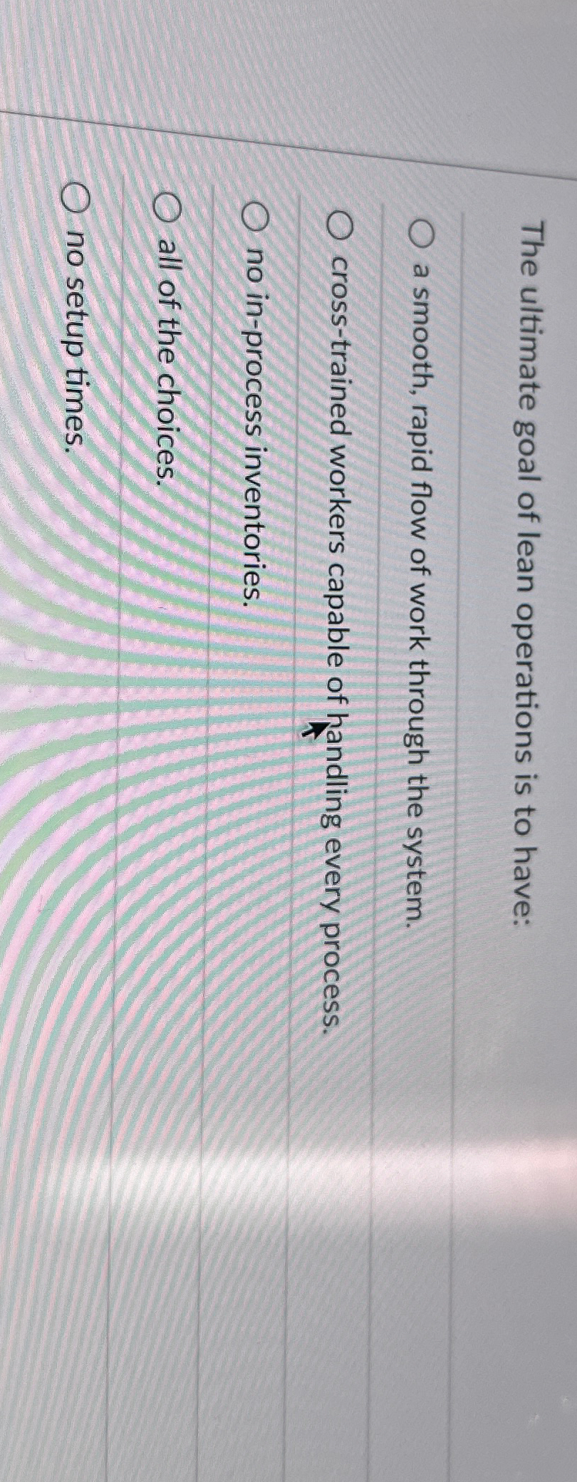 Solved The ultimate goal of lean operations is to have:a | Chegg.com