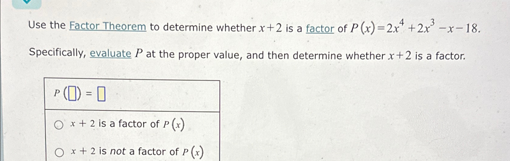 Solved Use the Factor Theorem to determine whether x+2 ﻿is a | Chegg.com