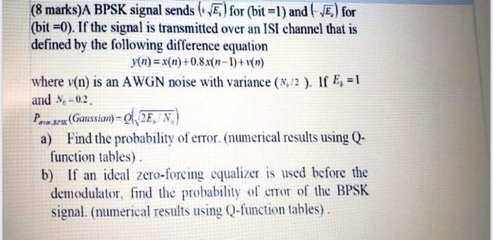 Solved (8 marks)A BPSK signal sends (+Ei) for (bit =1) and | Chegg.com