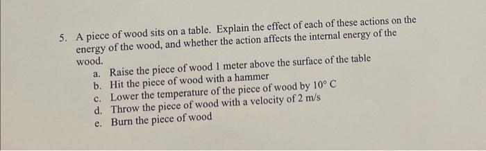 Solved 5. A piece of wood sits on a table. Explain the | Chegg.com