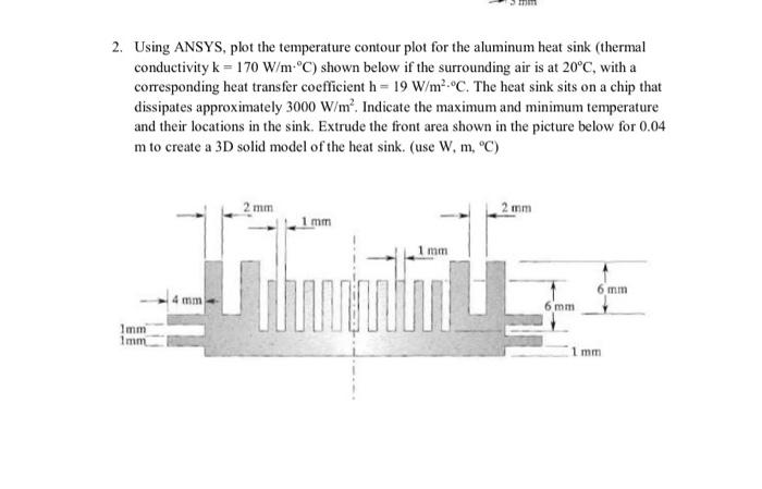 Solved 2. Using ANSYS, plot the temperature contour plot for | Chegg.com