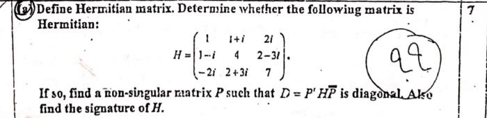 Solved 7 () Define Hermitian matrix. Determine whether the | Chegg.com