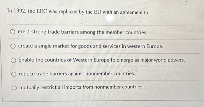 In 1992, the EEC was replaced by the EU with an | Chegg.com
