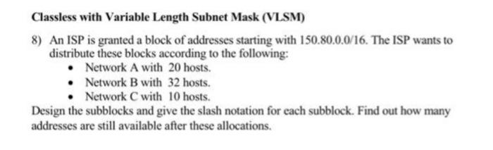 Solved Classless with Variable Length Subnet Mask (VLSM) 8) | Chegg.com