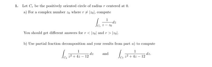 Solved 1. Let Cr be the positively oriented circle of radius | Chegg.com