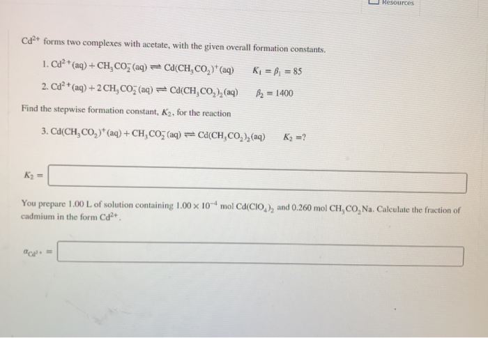 Solved Cdi* forms two complexes with acetate, with the given | Chegg.com