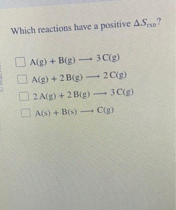 Solved Which reactions have a positive ΔSrxn ? | Chegg.com