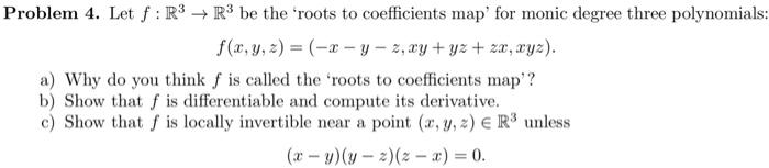 Solved roblem 4. Let f:R3→R3 be the 'roots to coefficients | Chegg.com