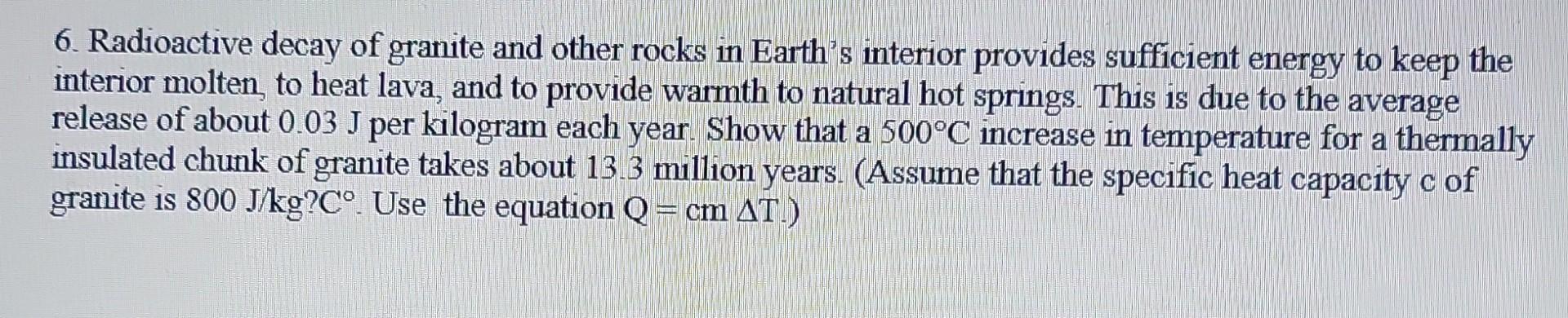 Solved 6. Radioactive decay of granite and other rocks in | Chegg.com