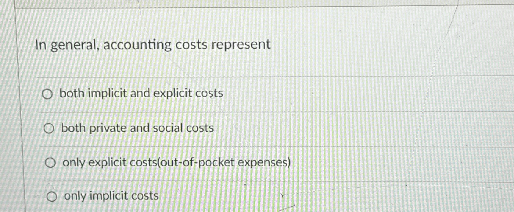Solved In general, accounting costs representboth implicit | Chegg.com