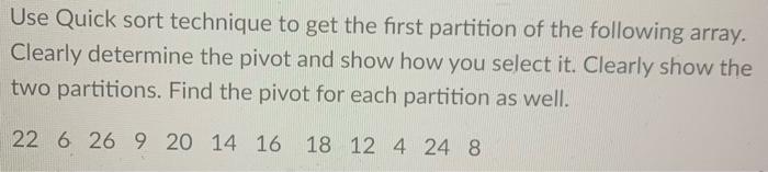 Solved Use Quick sort technique to get the first partition | Chegg.com