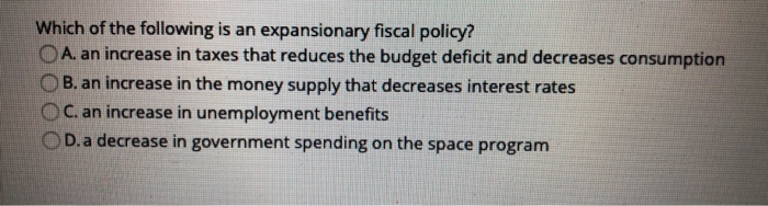 Solved Which of the following is an expansionary fiscal | Chegg.com