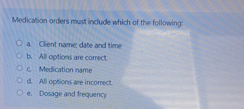 Solved Medication orders must include which of the | Chegg.com