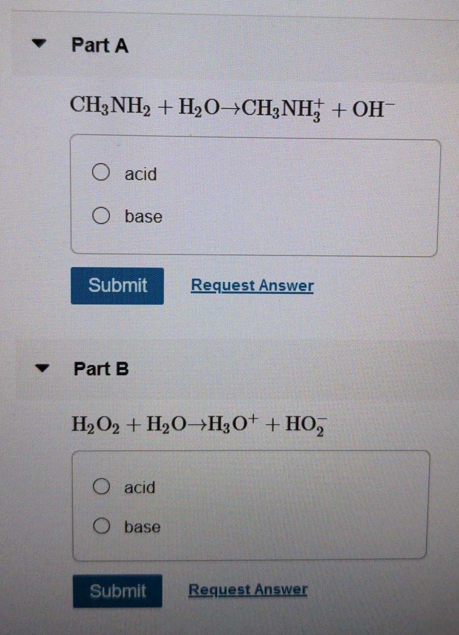Solved Part A CH3NH2 + H2O CH3NH; + OH- O acid O base Submit | Chegg.com
