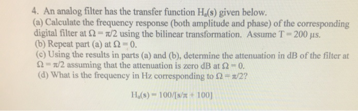 Solved 4. An analog filter has the transfer function H.(s) | Chegg.com
